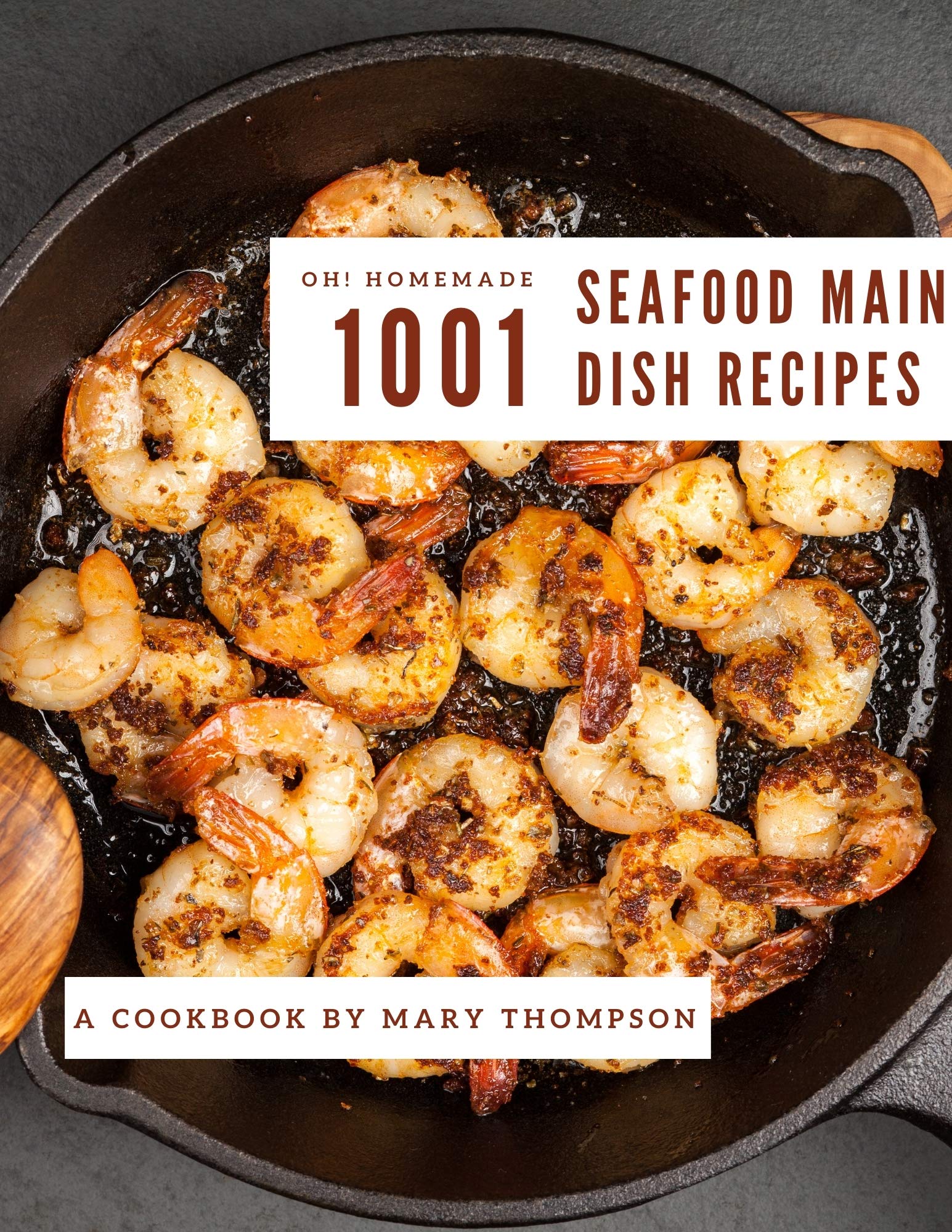 Oh! 1001 Homemade Seafood Main Dish Recipes: A Homemade Seafood Main ...