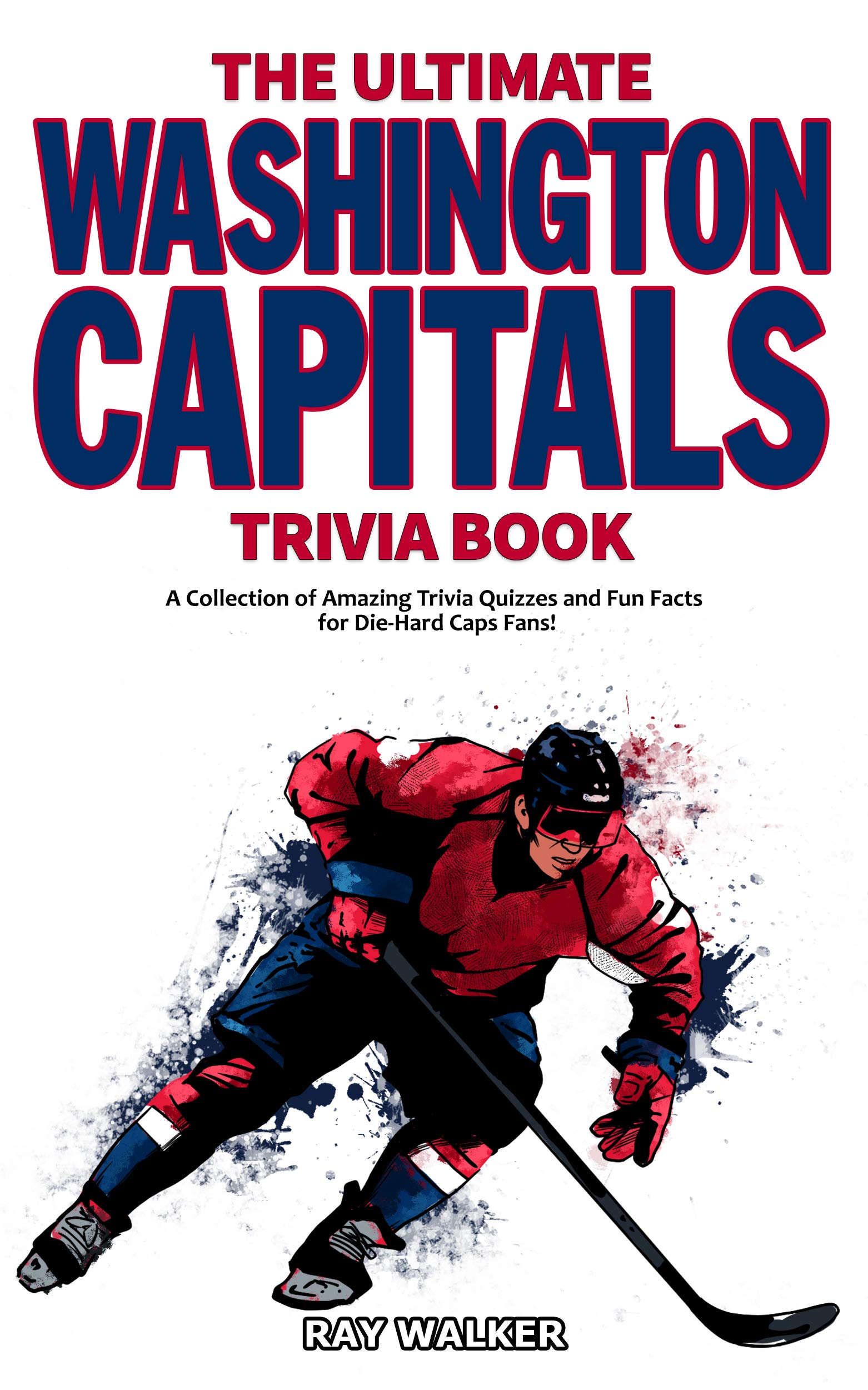 The Ultimate Washington Capitals Trivia Book: A Collection of Amazing ...