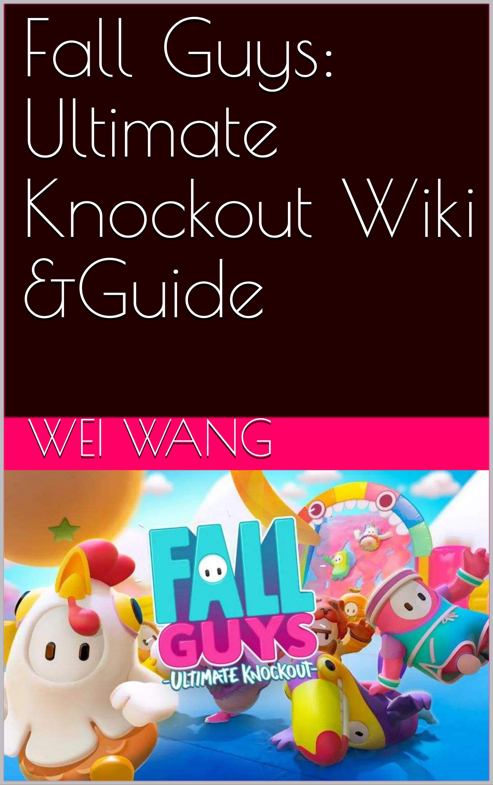 Fall Guys: Ultimate Knockout Wiki &Guide by Wei Wang | Goodreads