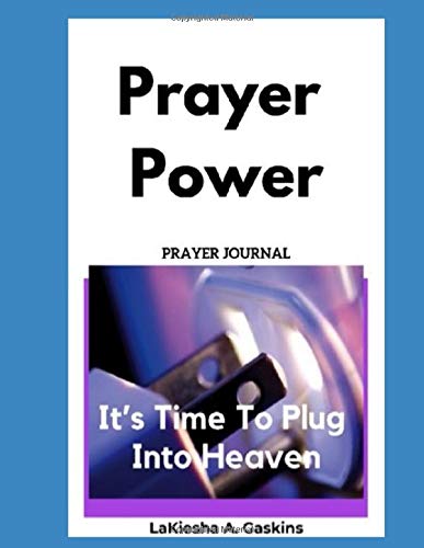Prayer Power: It's Time To Plug Into Heaven Prayer Journal by LaKiesha ...