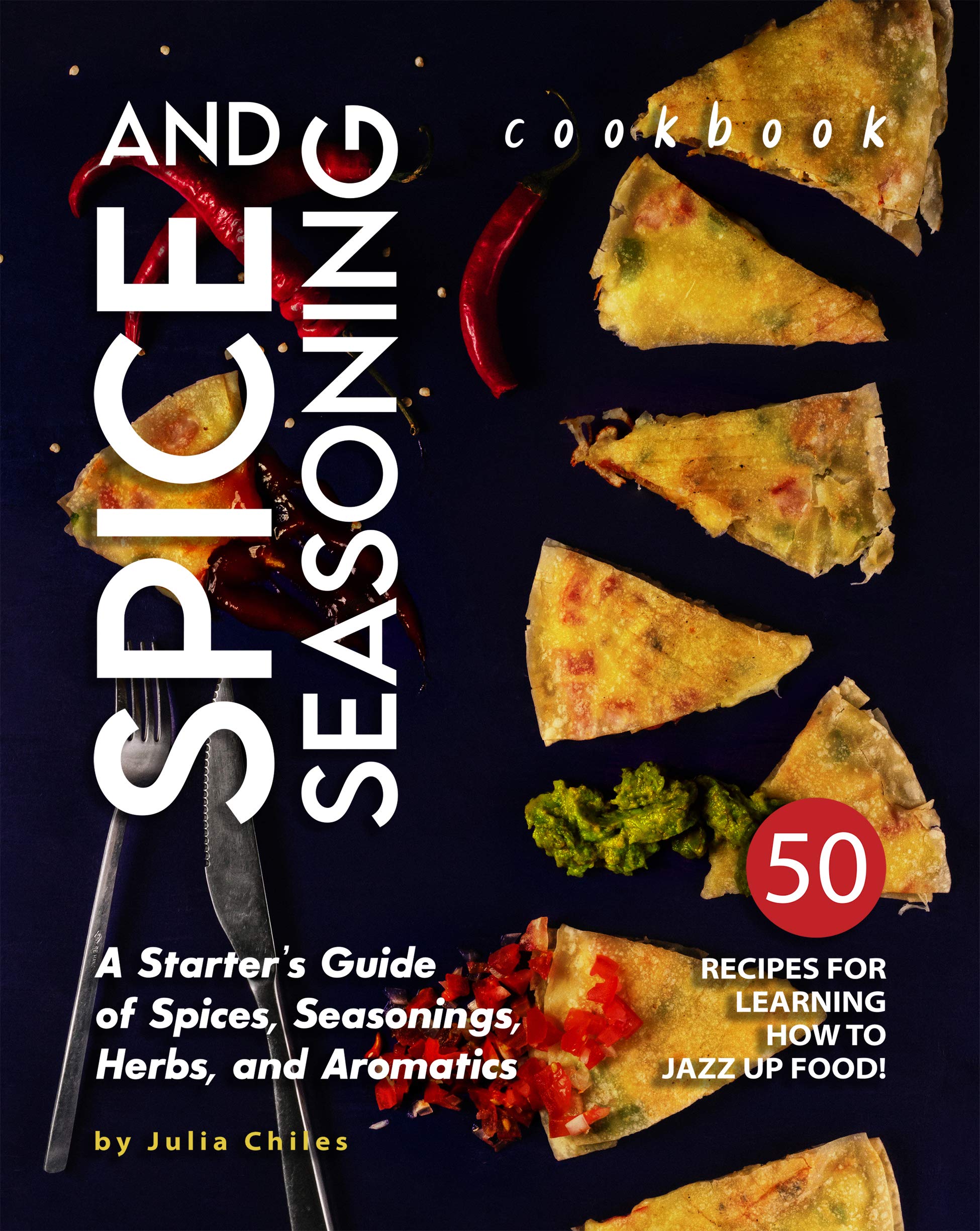 Spice and Seasoning cookbook: A Starter’s Guide of Spices, Seasonings ...