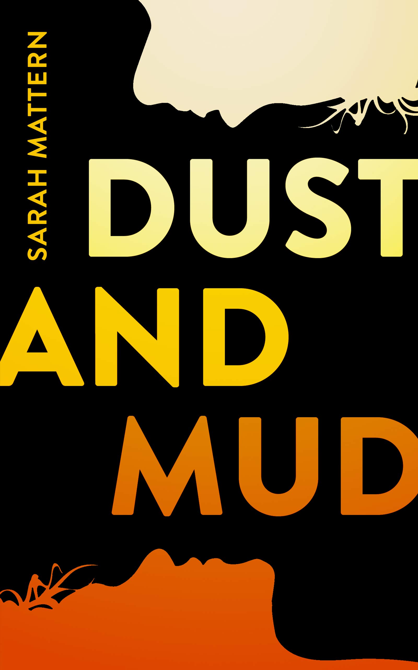 Dust and Mud: A Novel by Sarah Mattern | Goodreads