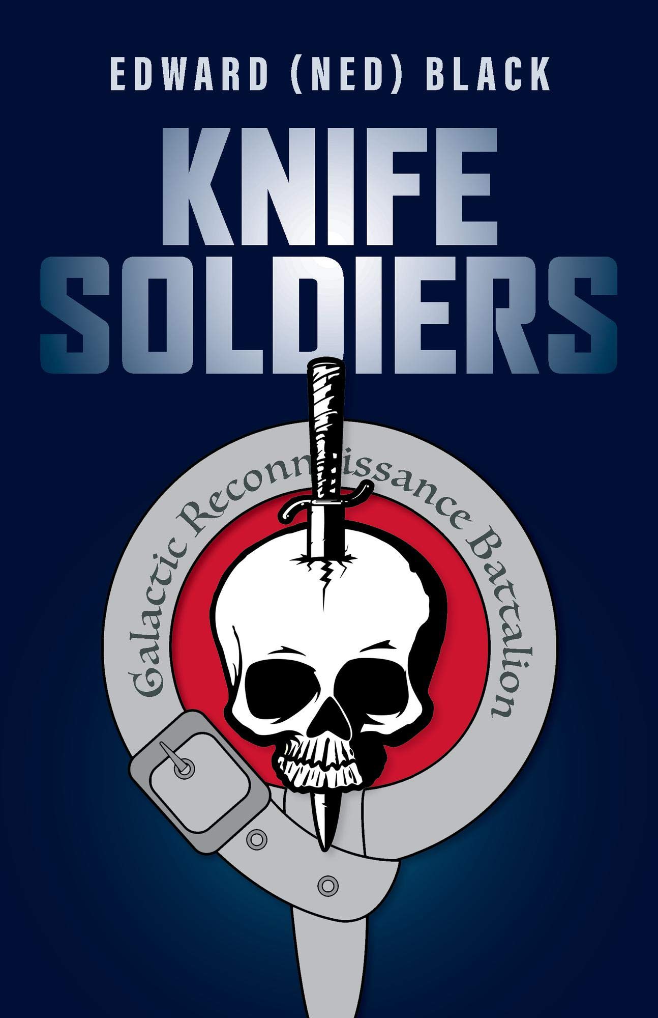 Knife Soldiers by Edward (Ned) Black | Goodreads