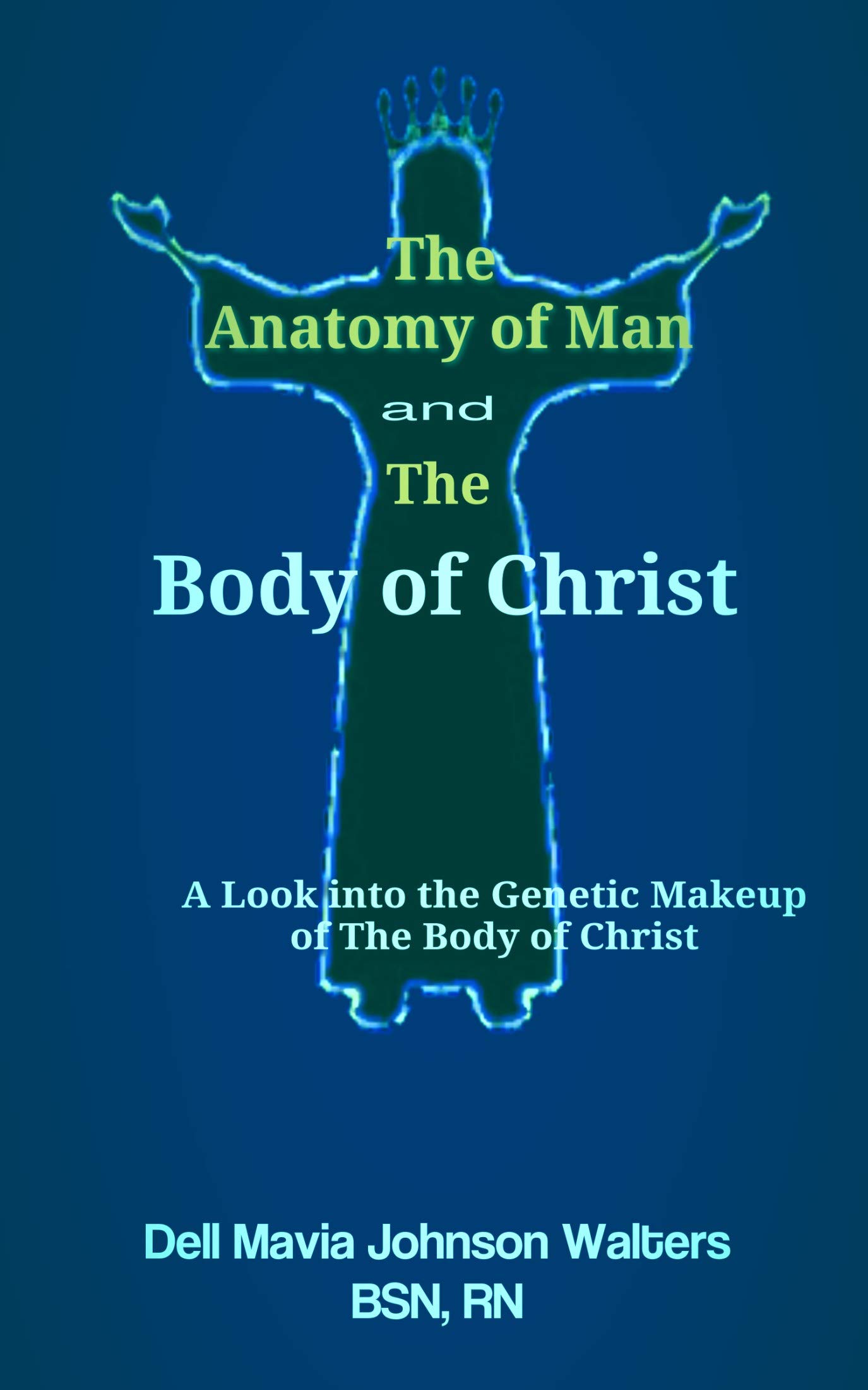 The Anatomy of Man and the Body of Christ: A Look into the Genetic ...
