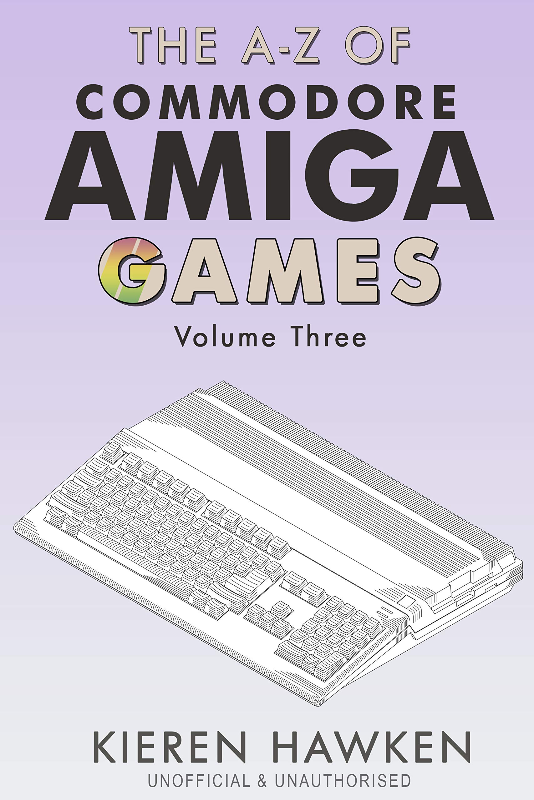 The A-Z of Commodore Amiga Games: Volume 3 by Kieren Hawken | Goodreads