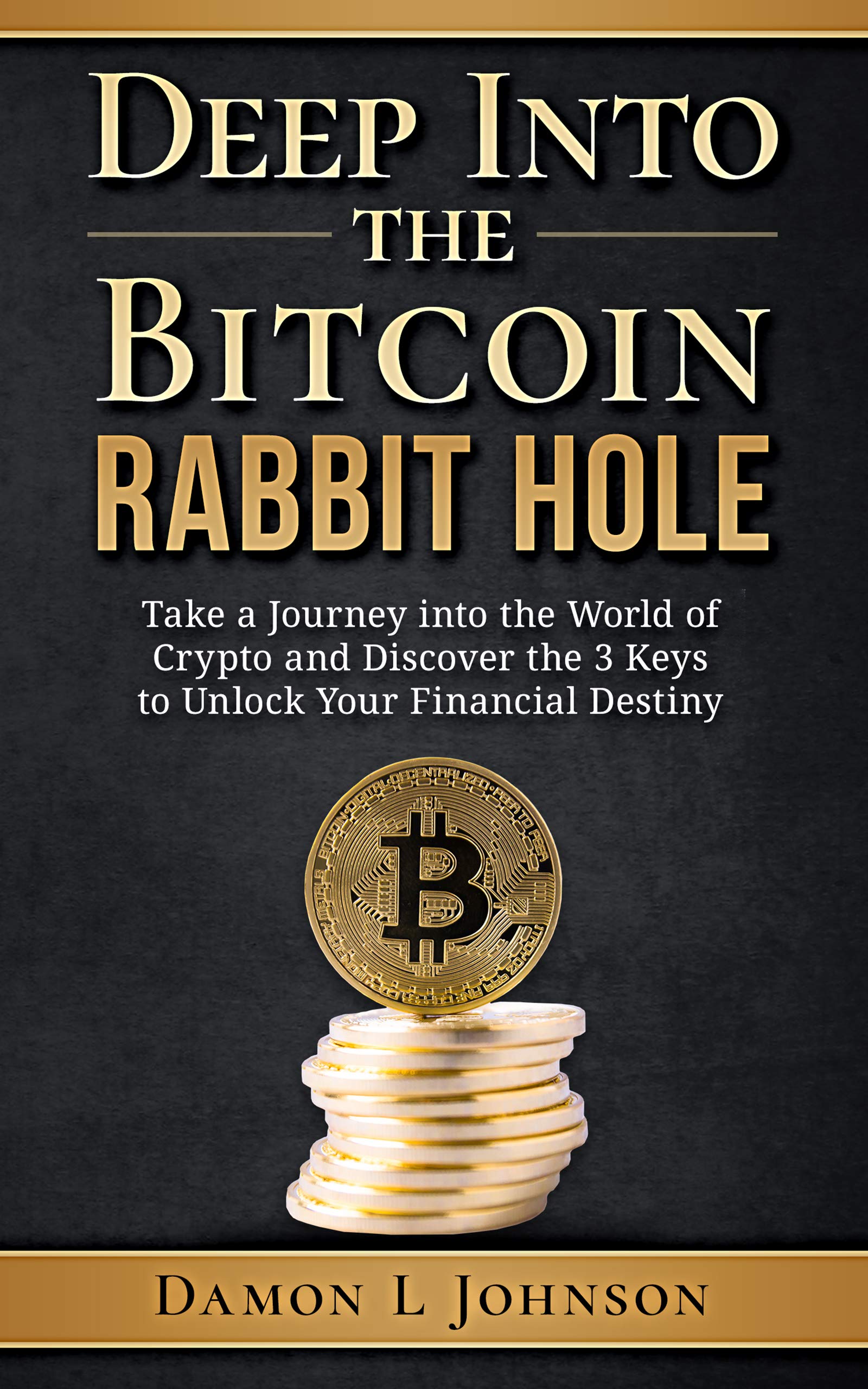 Deep Into The Bitcoin Rabbit Hole: Take a Journey into the World of ...