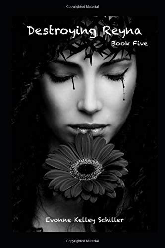 Destroying Reyna (I Am Reyna) by Evonne Kelley Schiller | Goodreads