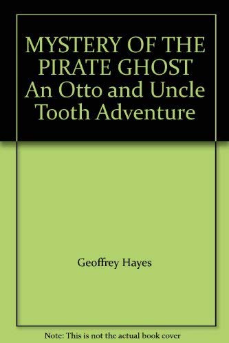 MYSTERY OF THE PIRATE GHOST An Otto and Uncle Tooth Adventure by ...