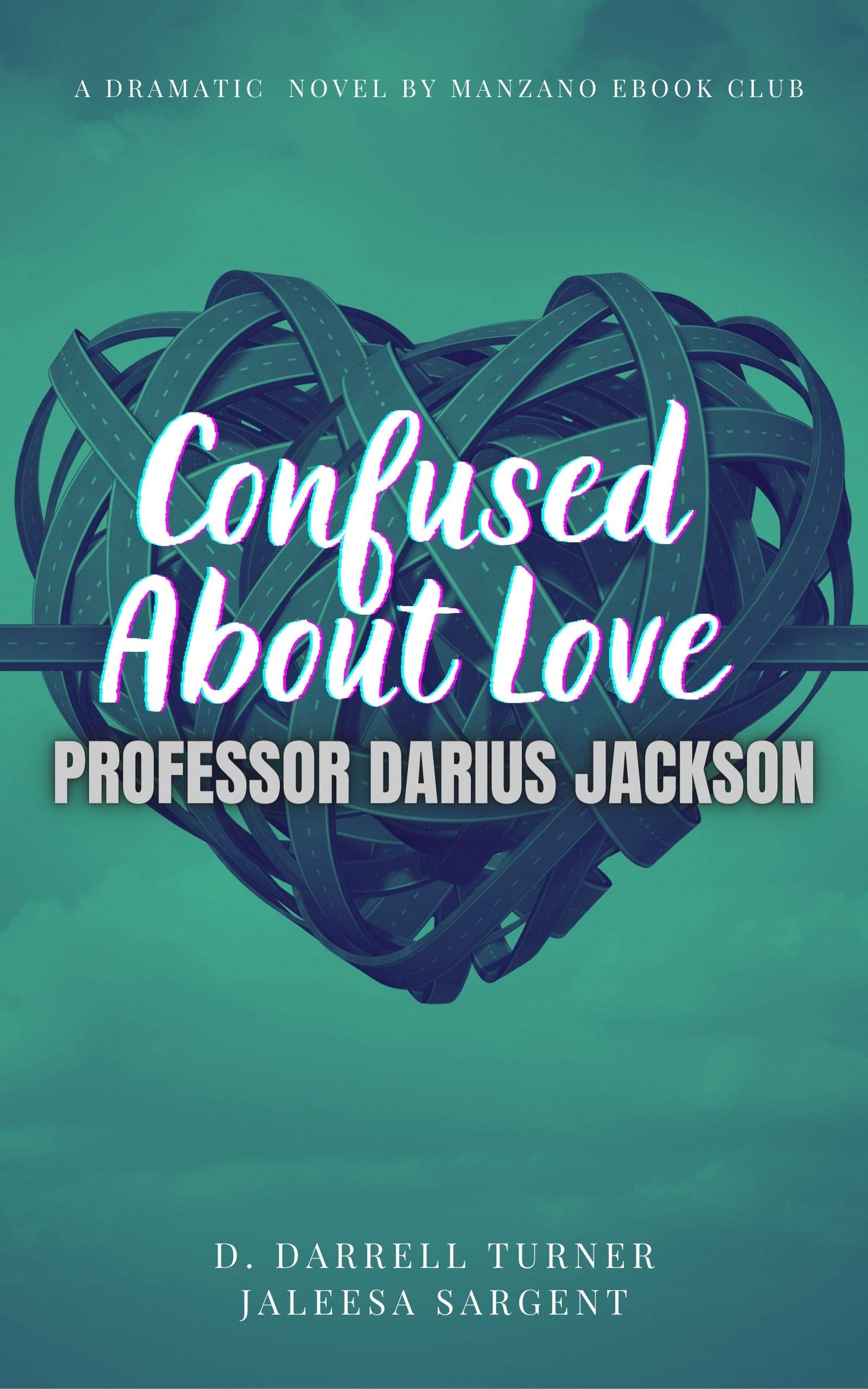 Confused About Love: Professor Darius Jackson: Dramatic Novel by D. Darrell Turner | Goodreads