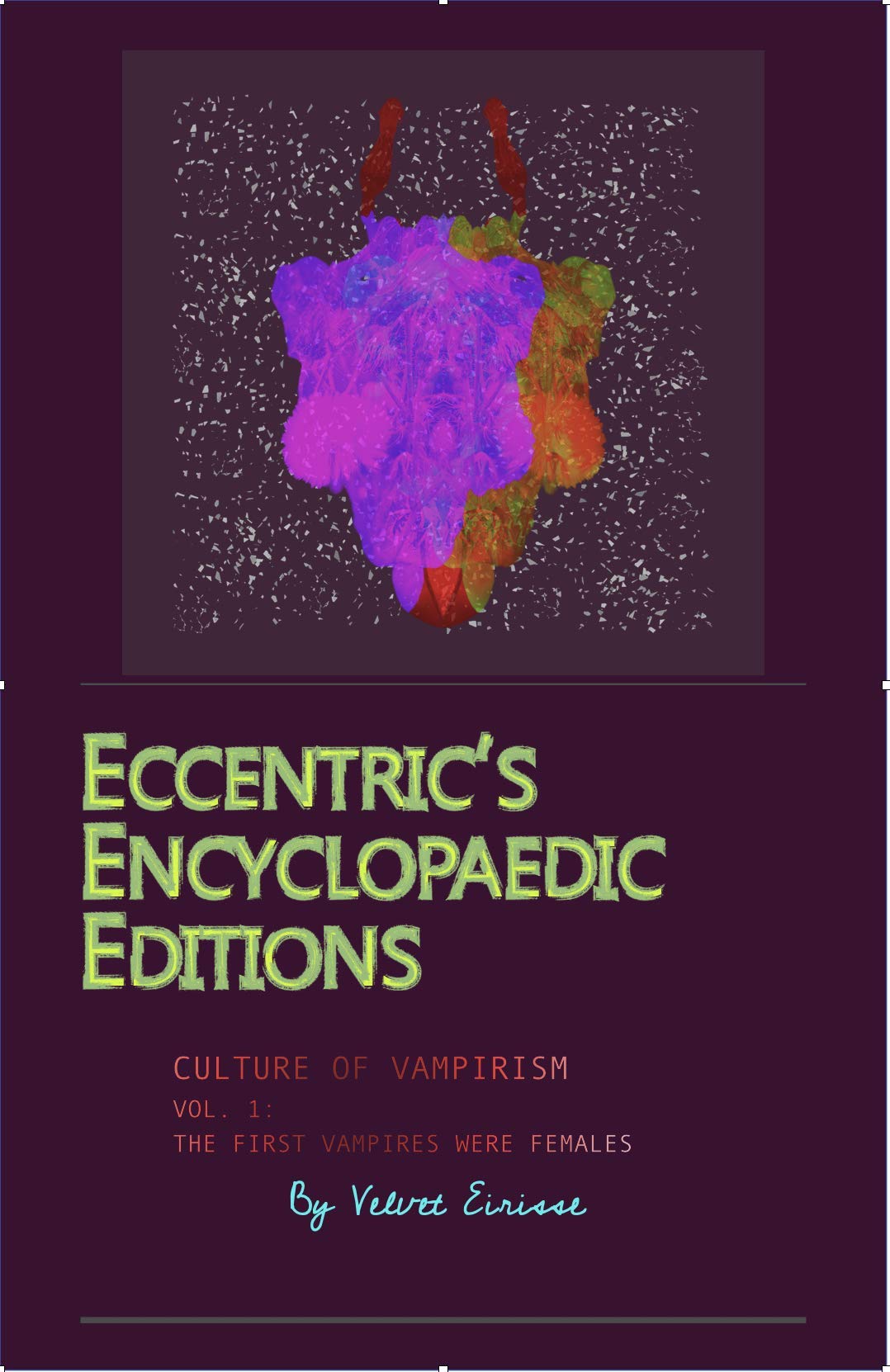 Eccentric's Encyclopaedic Editions: Culture of Vampirism : Vol. 1: The ...