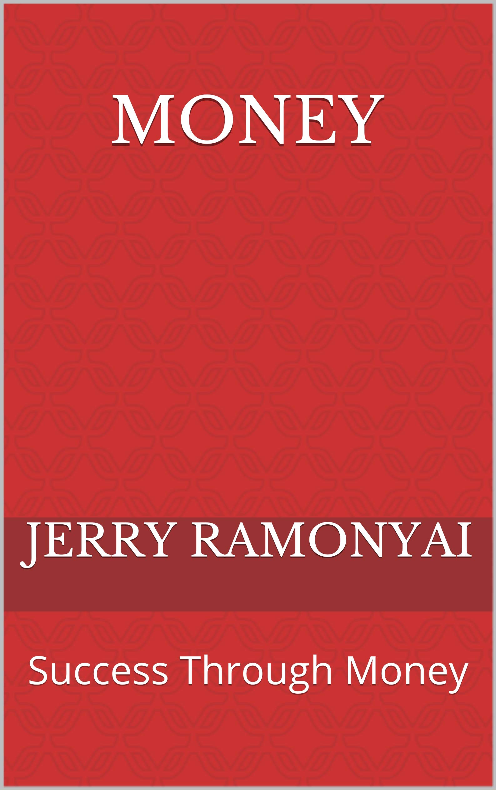 Money: Success Through Money by Jerry Ramonyai | Goodreads