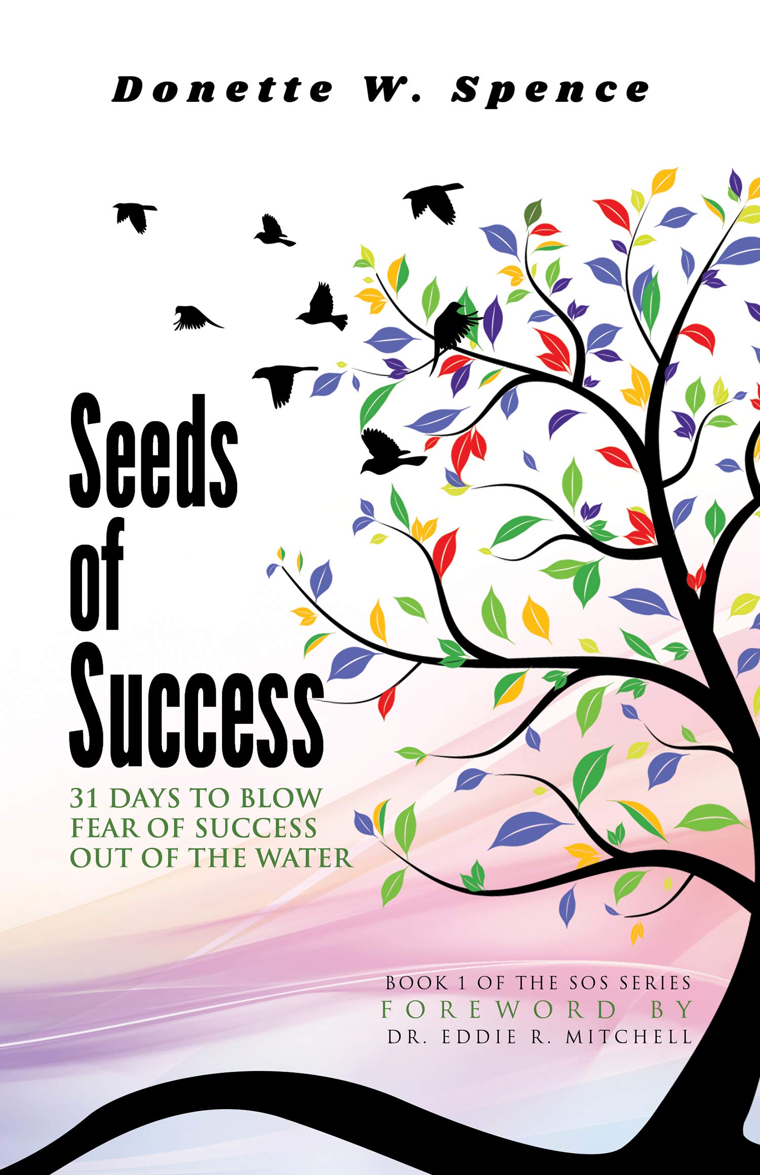 Seeds of Success: 31 Days to Blow Fear of Success out of the Water by ...