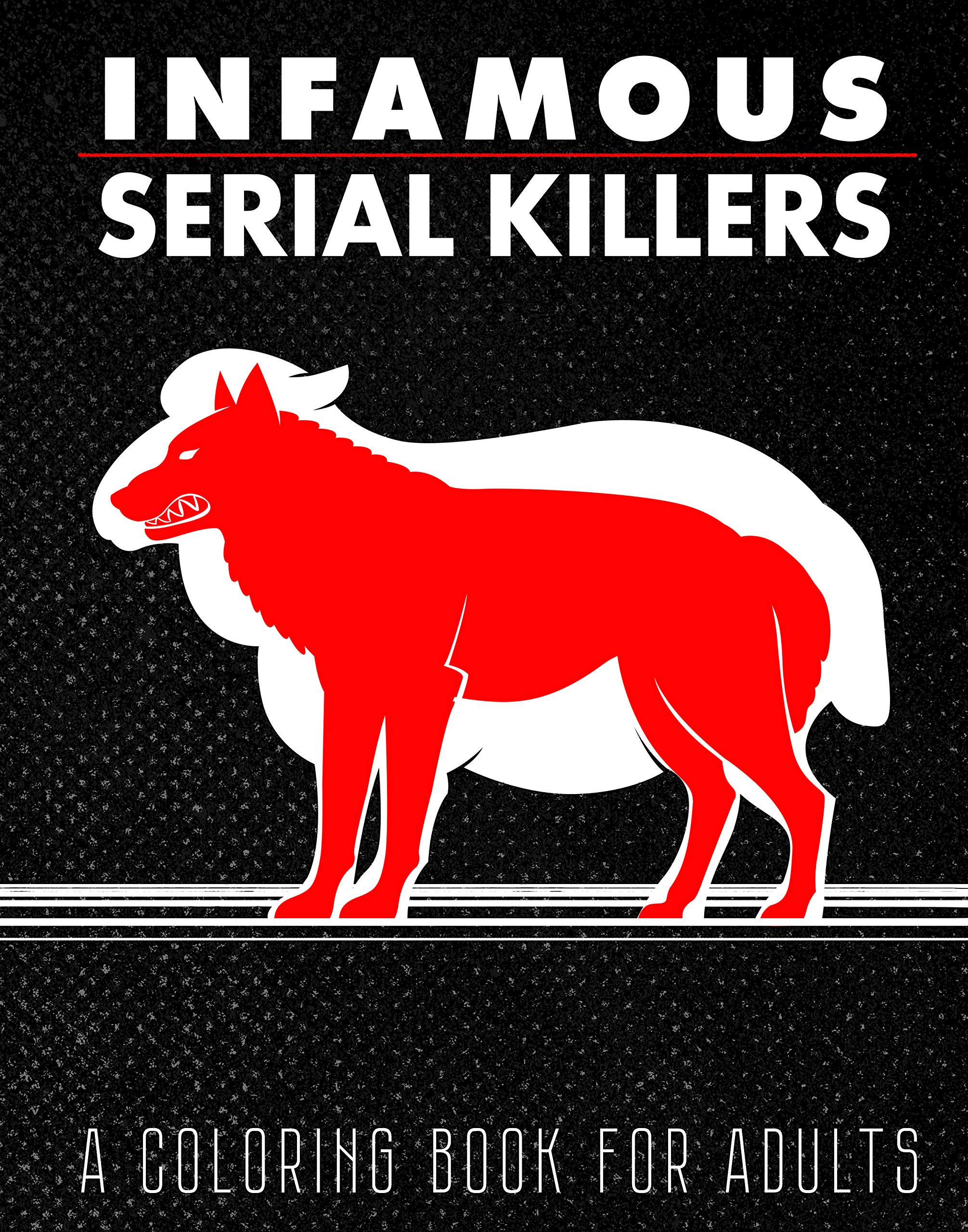 Infamous Serial Killers: The Most Deranged Serial Killers of All Time ...