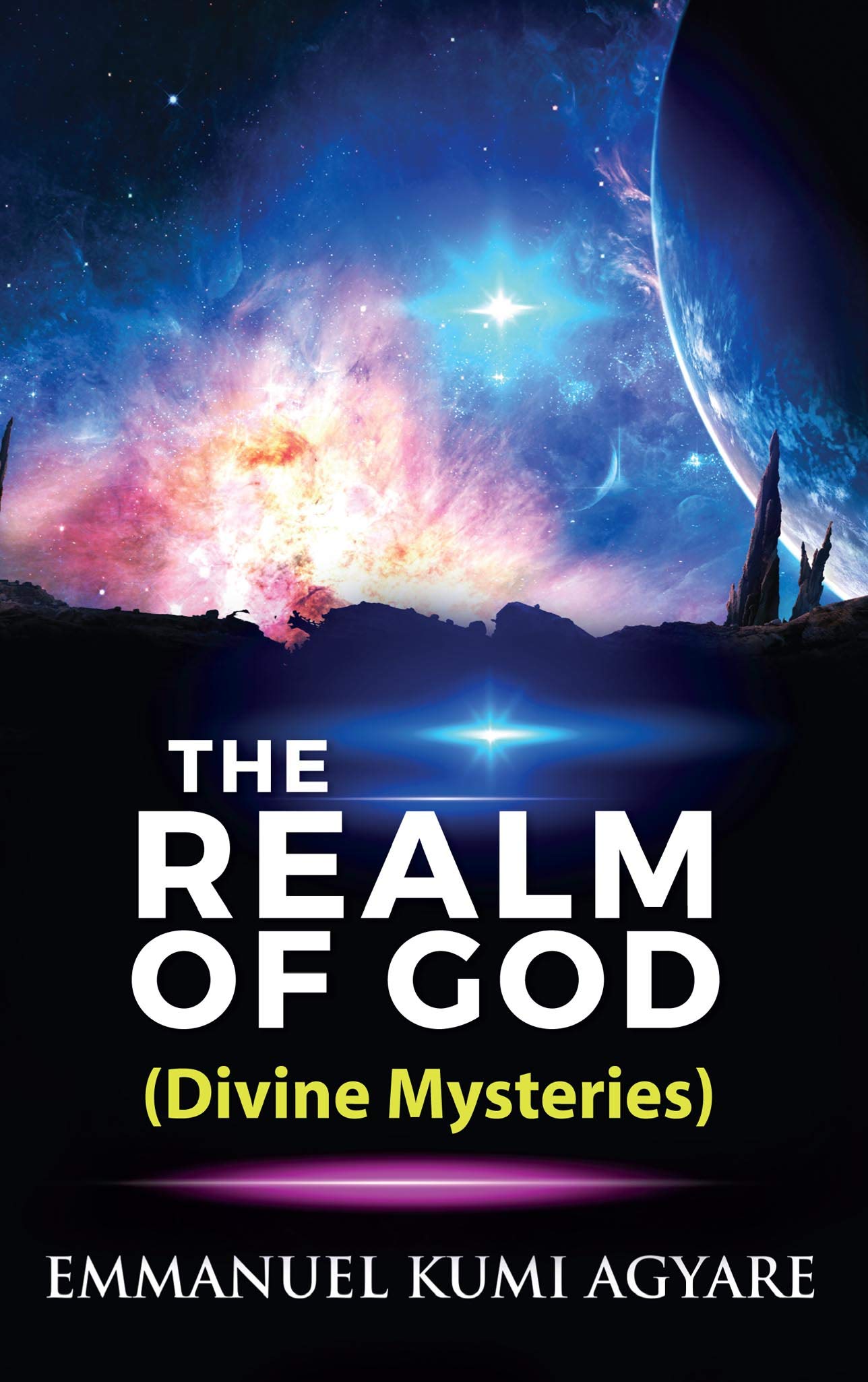 The Realm of God: Divine Mysteries by Emmanuel Kumi Agyare | Goodreads