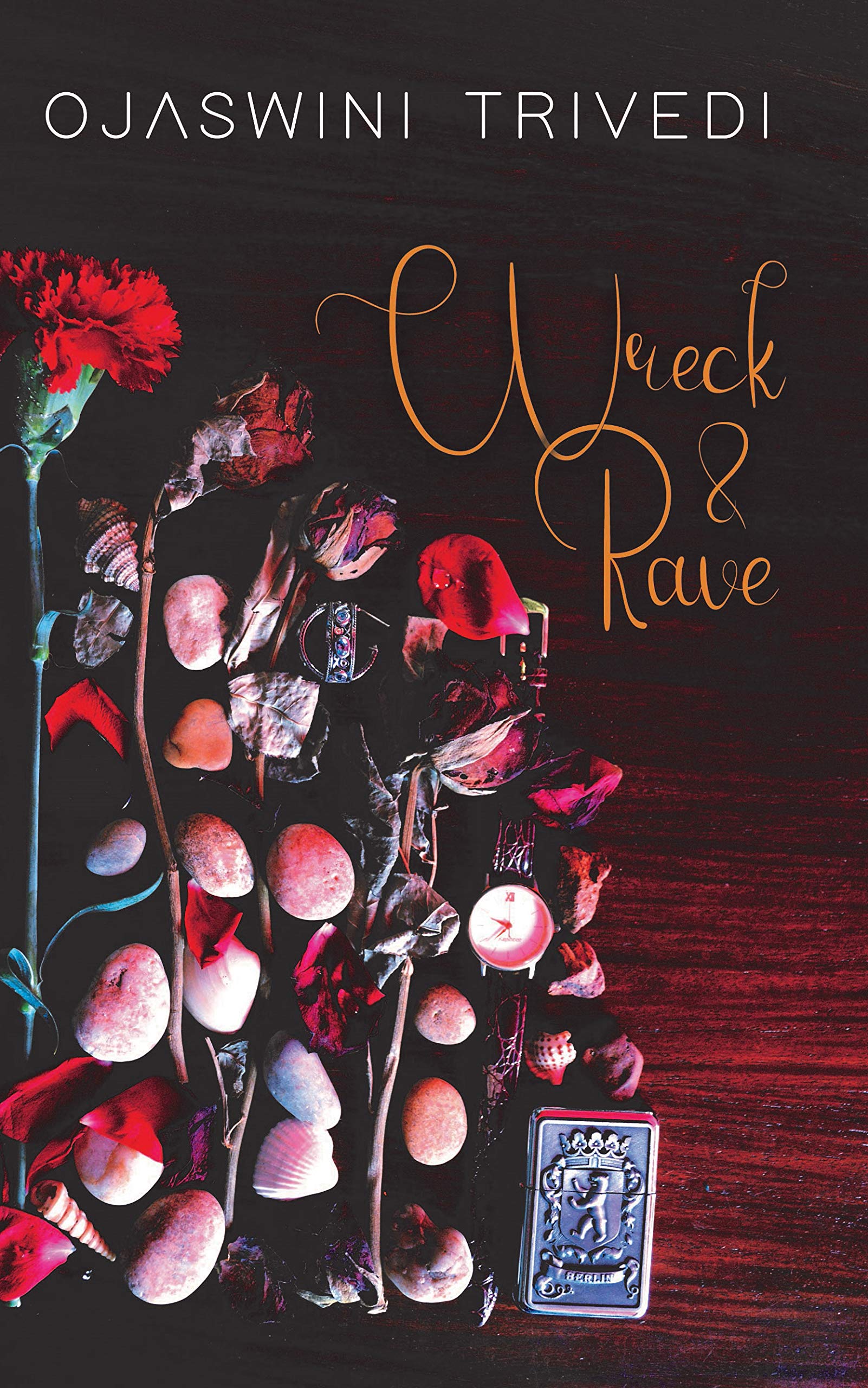 Wreck and Rave by Ojaswini Trivedi | Goodreads
