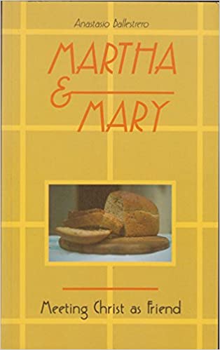 Martha and Mary: Meeting Christ As Friend by Anastasio Alberto ...
