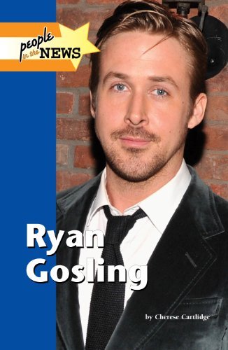 Ryan Gosling (People in the News) by Cherese Cartlidge | Goodreads