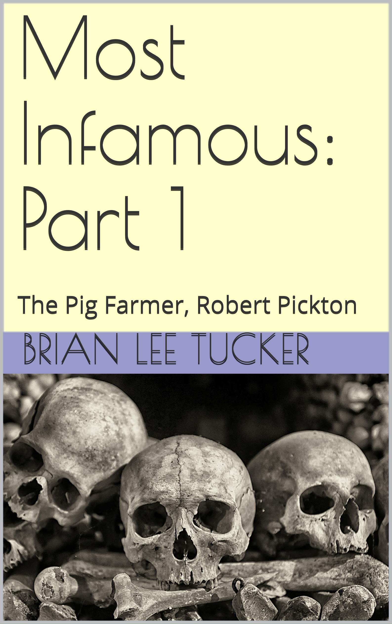 Most Infamous: Part 1 : The Pig Farmer, Robert Pickton by Brian Lee ...