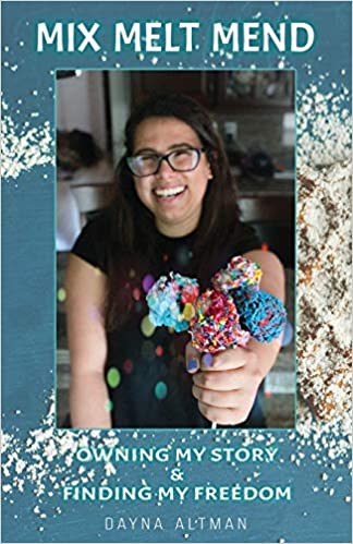 Mix, Melt, Mend: Owning my Story & Finding my Freedom by Dayna Altman ...