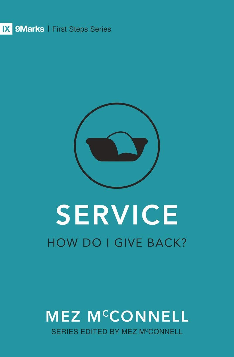 Service - How Do I Give Back? (First Steps) by Mez McConnell | Goodreads