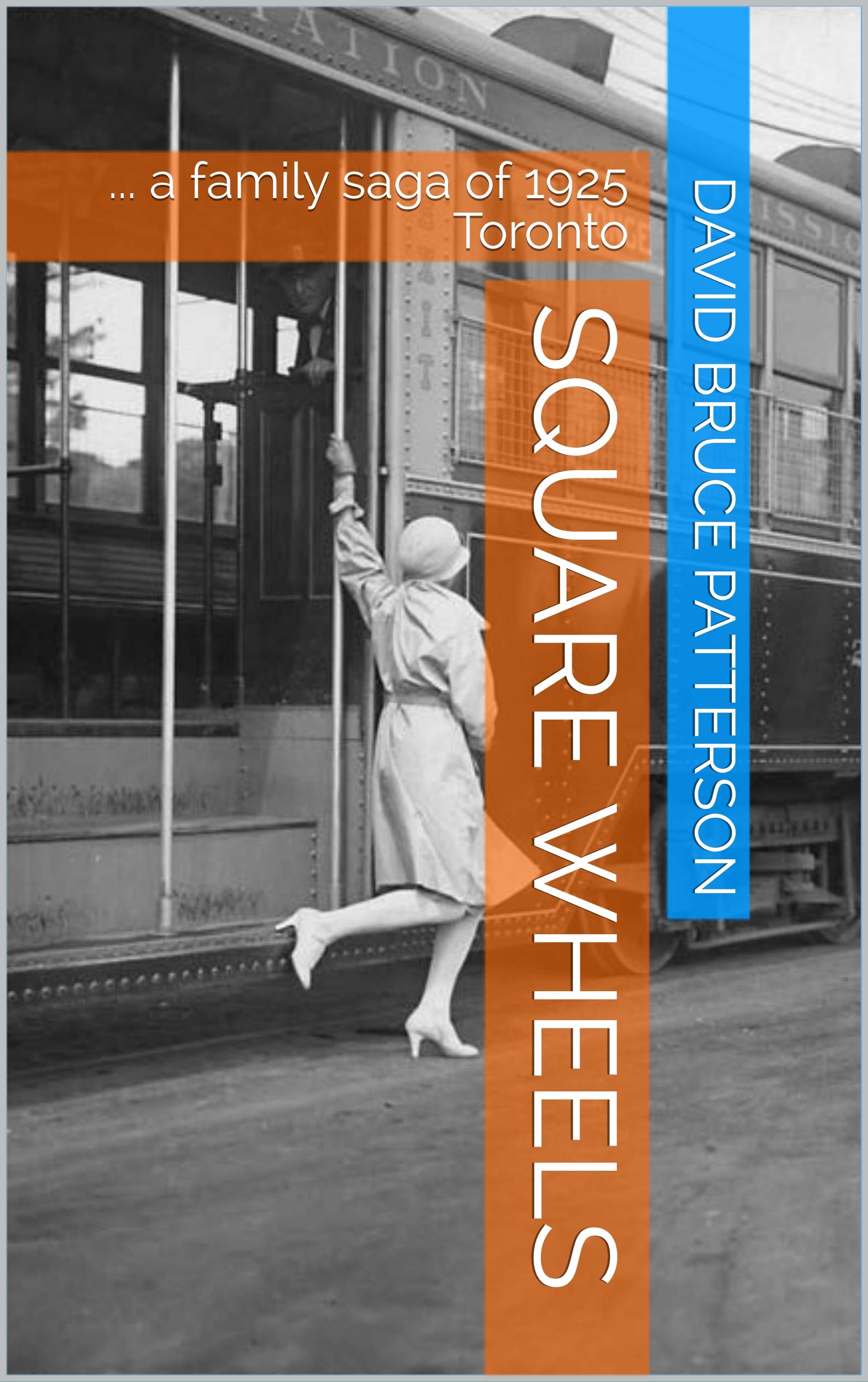 Square Wheels: ... a family saga of 1925 Toronto by David Bruce Patterson | Goodreads