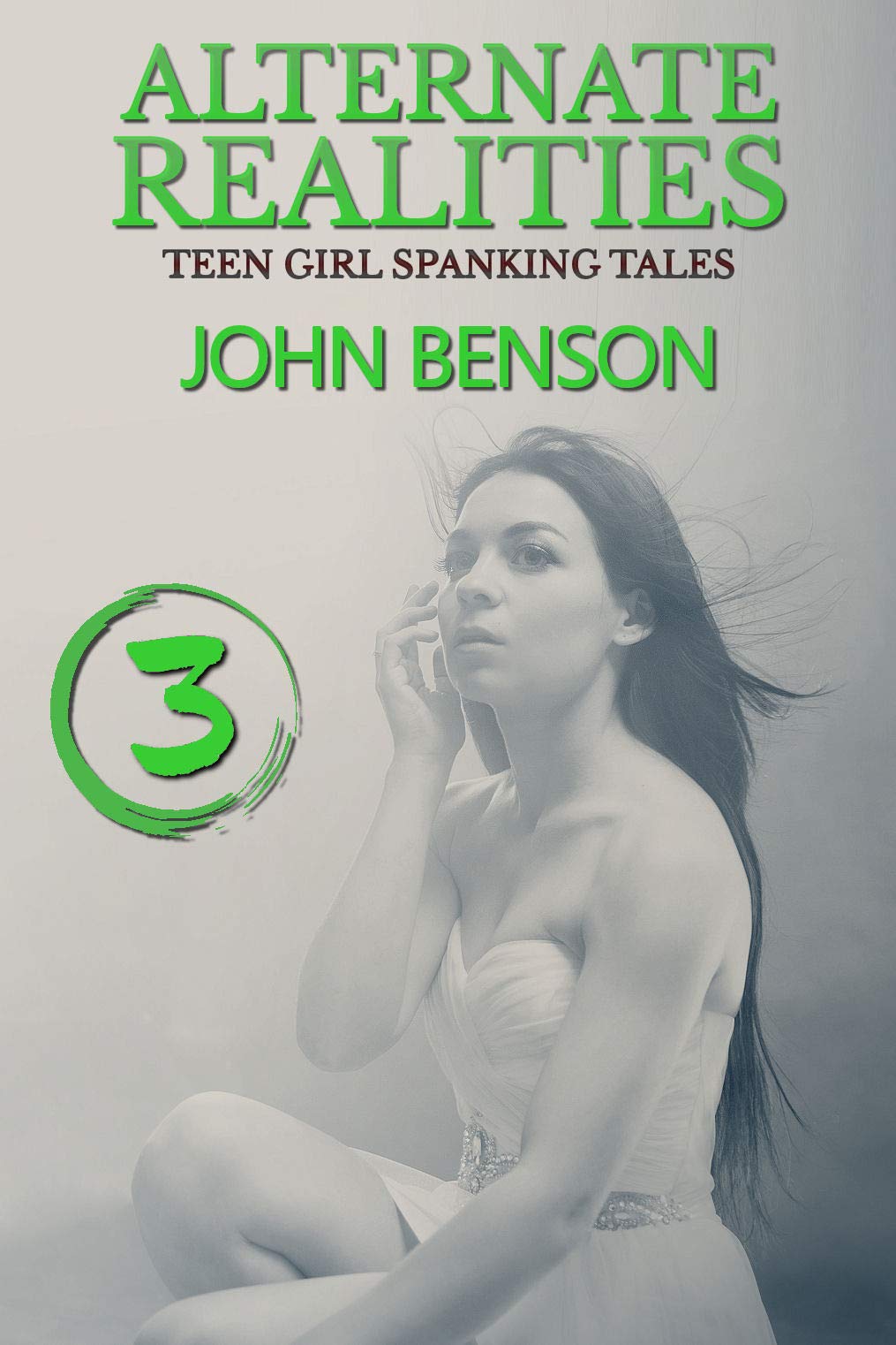 Alternate Realities - Volume Three: teen girl spanking tales by John ...