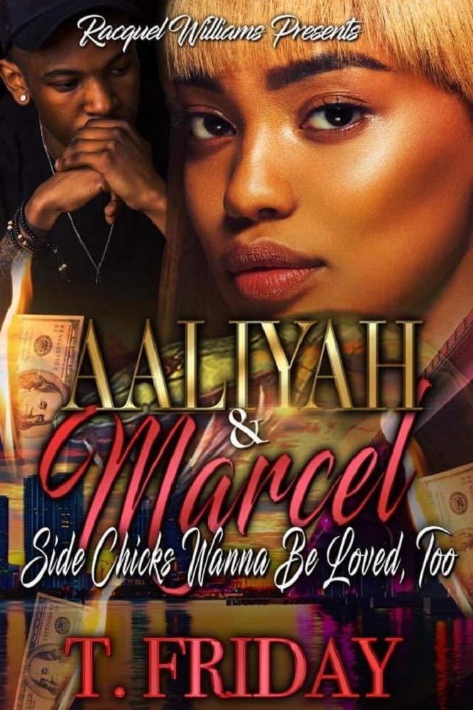 Aaliyah & Marcel: Side Chicks Wanna Be Loved, Too by T. Friday | Goodreads