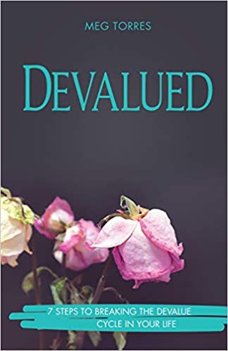 Devalued: Seven Steps to Breaking the Devalue Cycle in Your Life by Meg ...