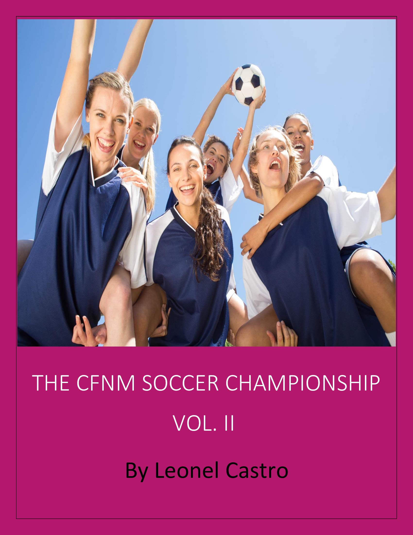 The CFNM Soccer Championship Vol. II by LEONEL CASTRO | Goodreads