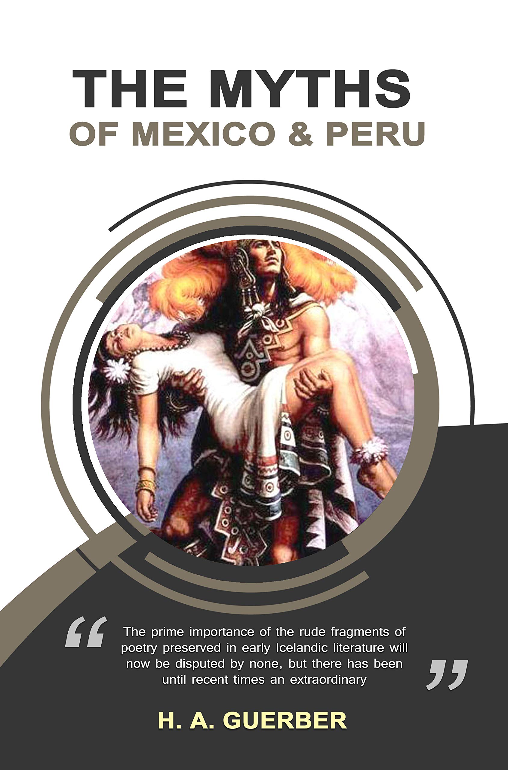 The Myths of Mexico & Peru : (Illustrated) Classic Edition With ...
