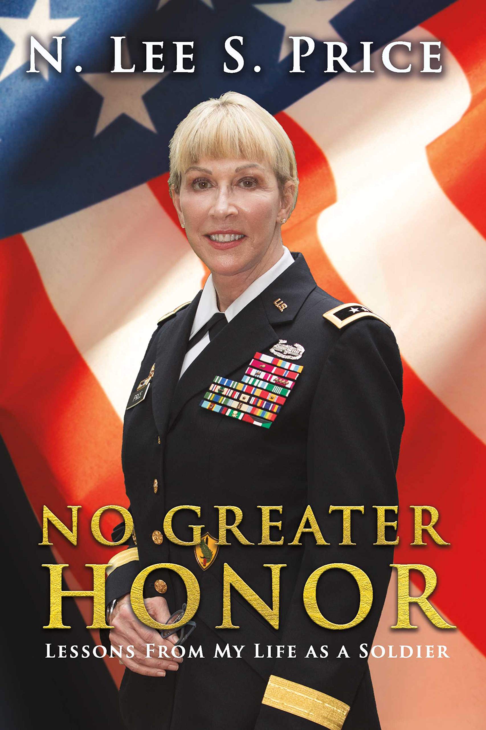 No Greater Honor: Lessons From My Life as a Soldier by N. Lee S. Price | Goodreads