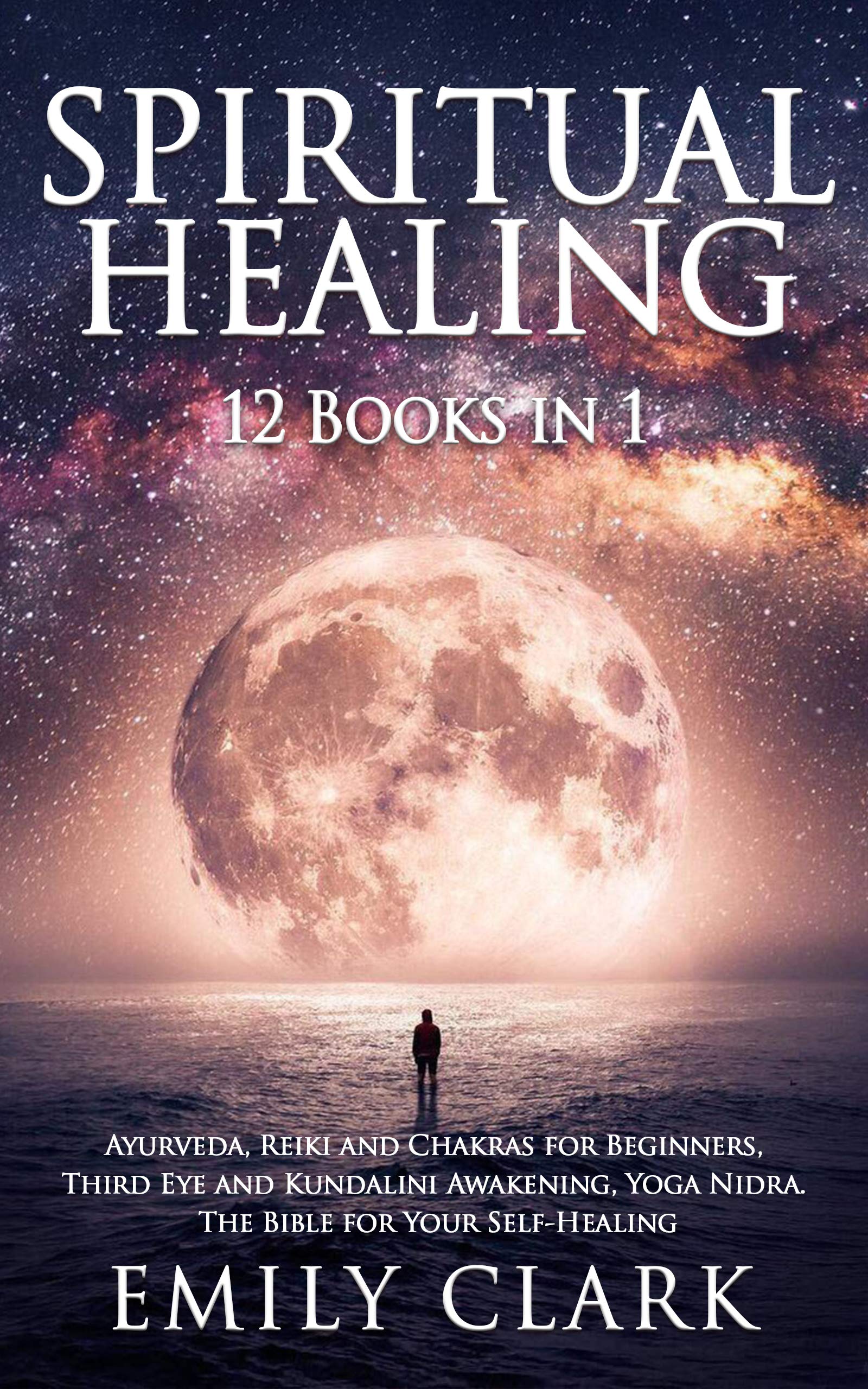 Spiritual Healing: Bundle 12 Books in 1: Ayurveda, Reiki and Chakras ...