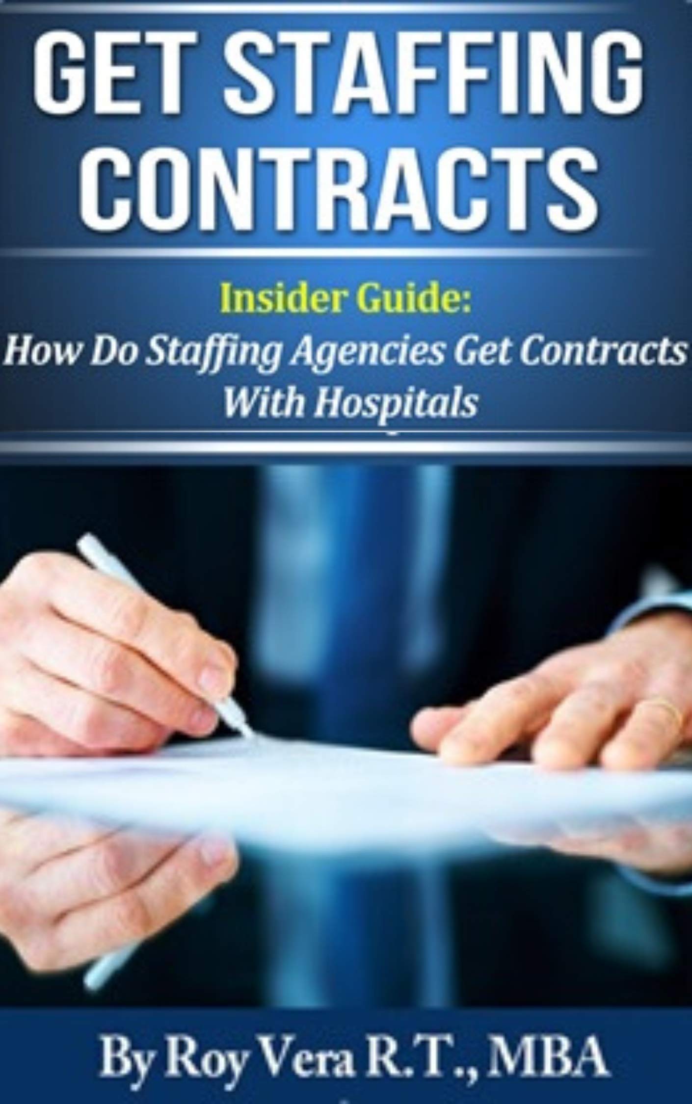 Get Staffing Contracts: Insiders Guide For Medical Staffing Agencies by ...