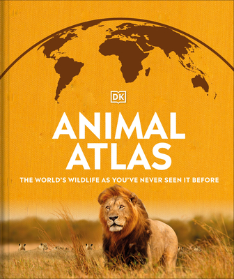 Animal Atlas (DK Where on Earth? Atlases) by D.K. Publishing | Goodreads