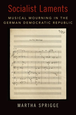 Socialist Laments: Musical Mourning in the German Democratic Republic ...