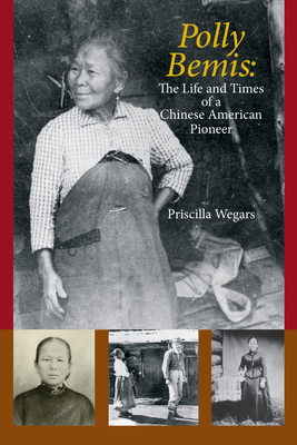 Polly Bemis: The Life and Times of a Chinese American Pioneer by ...