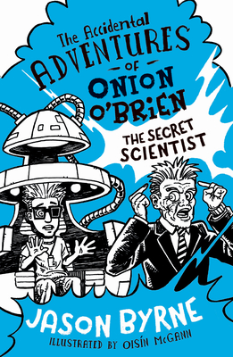 The Secret Scientist by Jason Byrne | Goodreads