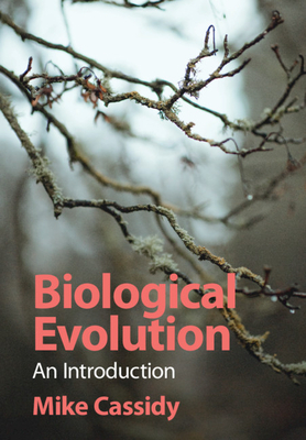 Biological Evolution: An Introduction by Mike Cassidy | Goodreads