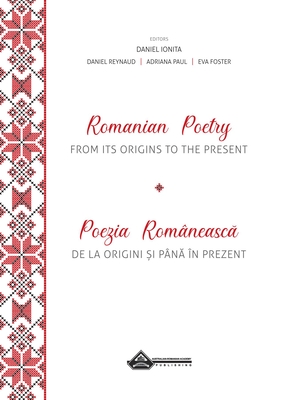 Romanian Poetry from Its Origins to the Present: A Bilingual Anthology ...