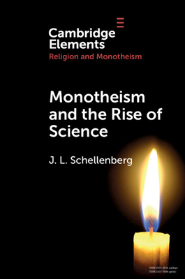 Monotheism and the Rise of Science by J.L. Schellenberg | Goodreads