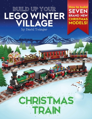 Build Up Your LEGO Winter Village: Christmas Train by David Younger ...