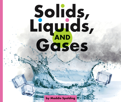 Solids, Liquids, and Gases (Science Showdowns) by Maddie Spalding ...