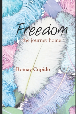 Freedom: The Journey Home by Romay Cupido | Goodreads