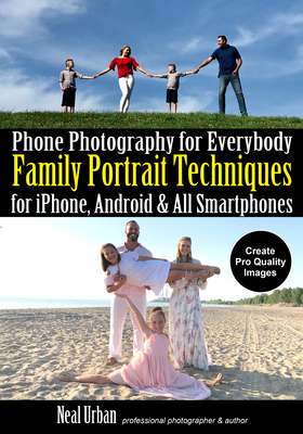 Phone Photography for Everybody: Family Portrait Techniques for Iphone ...
