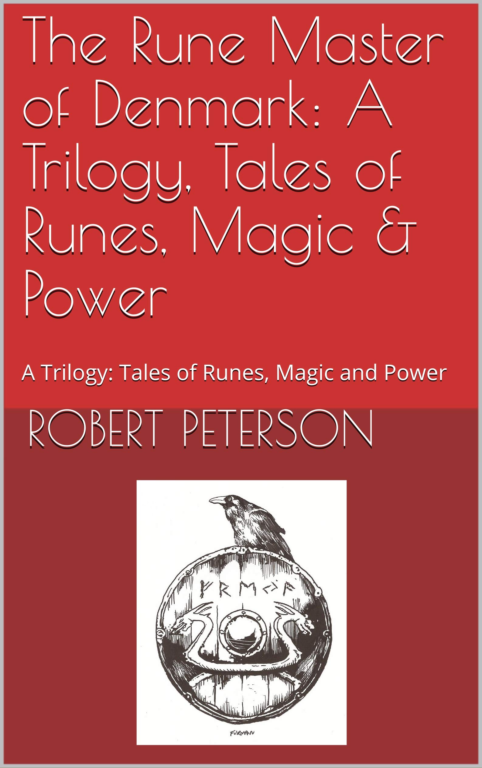 The Rune Master of Denmark, A Trilogy: Tales of Runes, Magic and Power by Robert L. Peterson ...