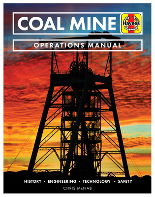 Coal Mine Operations Manual: History * Engineering * Technology ...