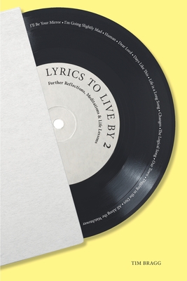LYRICS TO LIVE BY 2: Further Reflections, Meditations & Life Lessons by ...