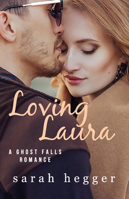 Loving Laura by Sarah Hegger | Goodreads