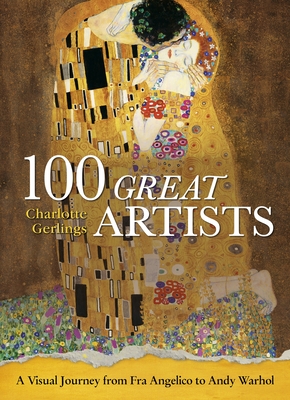 100 Great Artists: A Visual Journey from Fra Angelico to Andy Warhol by ...