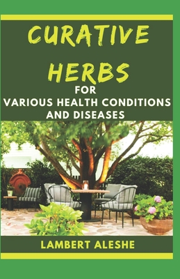Curative Herbs for Various Health Conditions and Diseases by Lambert ...